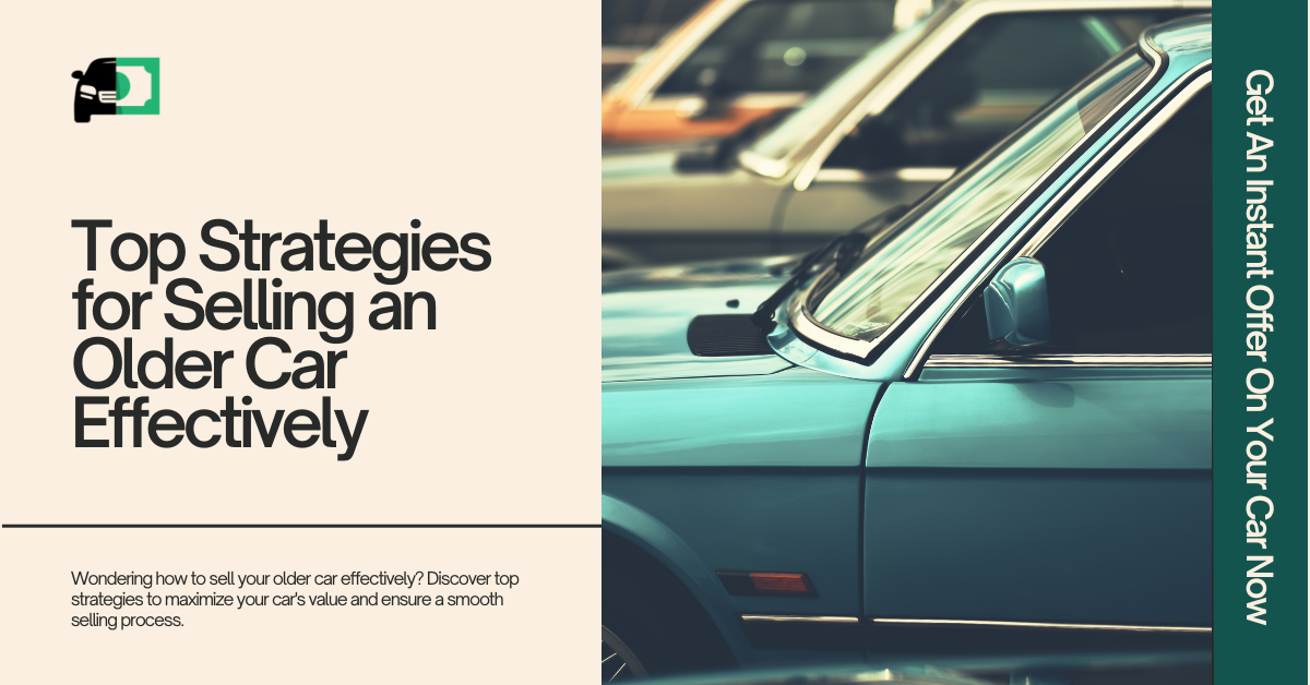 Top Strategies for Selling an Older Car Effectively